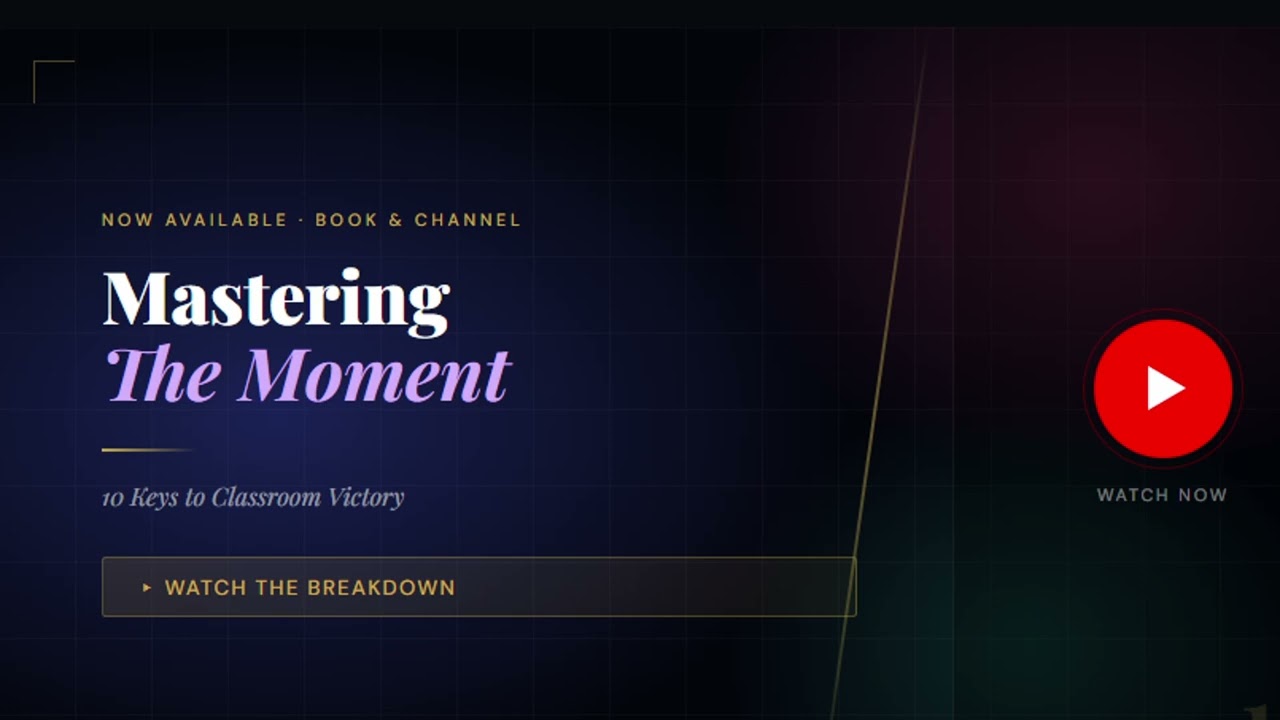 Transform Teaching, Relationships & Learning | Mastering the Moment: 10 Keys for Classroom Victory