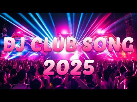 DJ REMIX 2025 - Mashups & Remixes of Popular Songs 2025 - DJ Disco Remix Club Music Songs Mix 2025