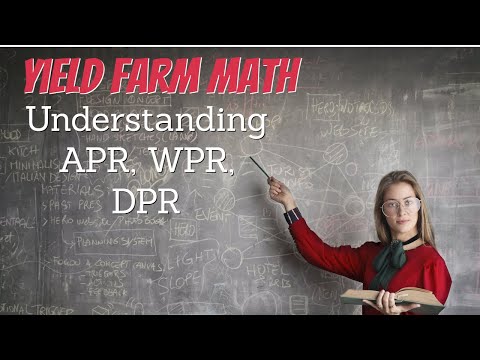 UnderStanding Crypto Yield Farm APR, WPR, DPR and How To Calculate