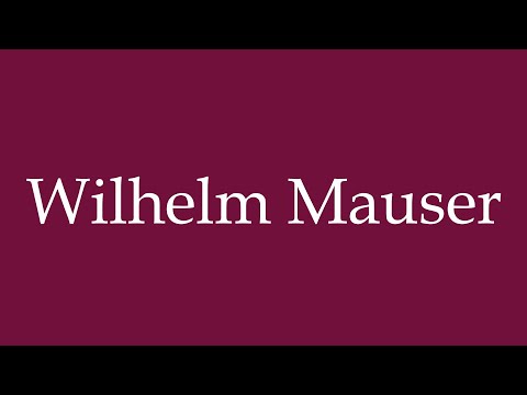 How to Pronounce ''Wilhelm Mauser'' Correctly in German