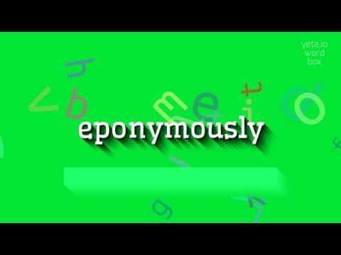 How to say "eponymously"! (High Quality Voices)