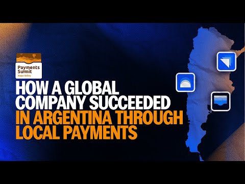 How a global B2B COMPANY ensured success in Argentina through LOCAL PAYMENTS | Payments Summit 2024