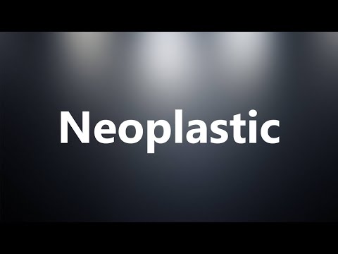 Neoplastic - Medical Meaning and Pronunciation
