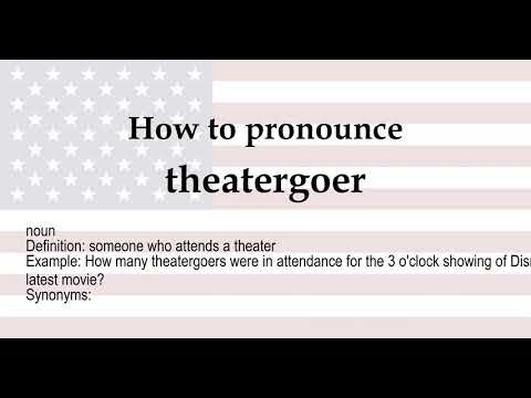 How to pronounce 'theatergoer' + meaning