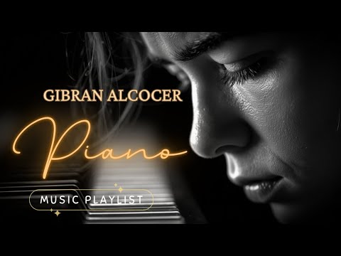 Gibran Alcocer Best Of Piano Music Playlist Deep Emotional Piano Ideas All Gibran