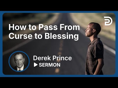 How to Pass from Curse to Blessing | Sermon