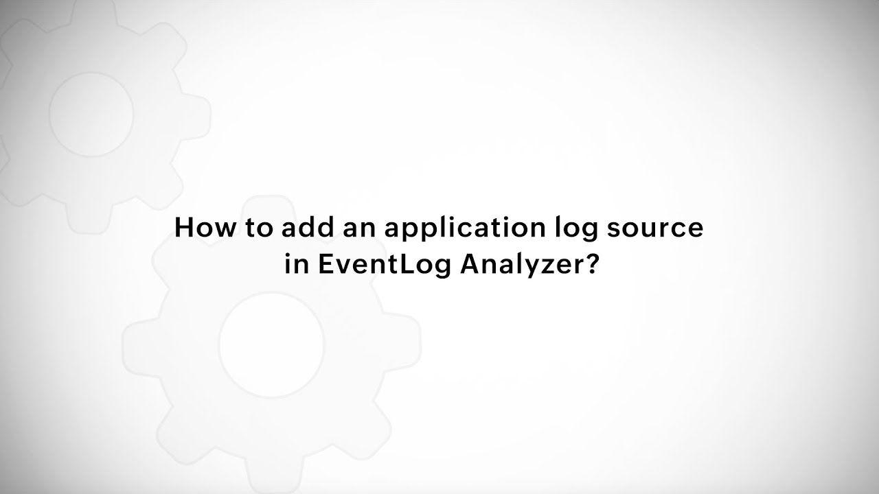 How to add an application log source in EventLog Analyzer?