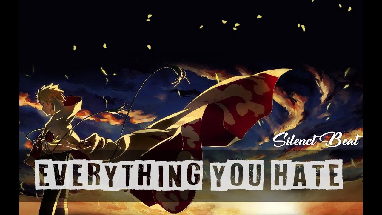 Naruto 「AMV」- Everything You Hate