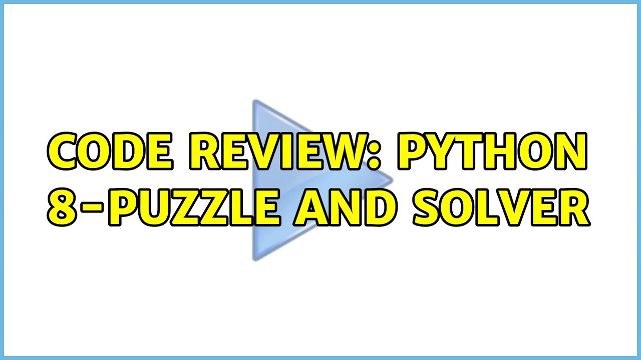 Code Review: Python 8-Puzzle and solver (4 Solutions!!)