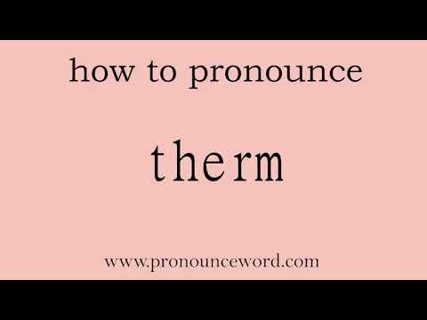 therm. How to pronounce the english word therm .Start with T. Learn from me.