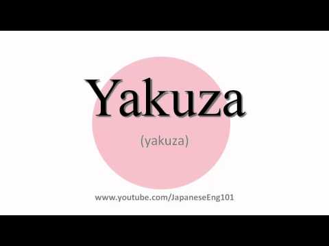 How to Pronounce Yakuza