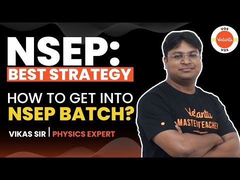 NSEP - Best Strategy | How to get into NSEP batch? | Vikas Agarwal | Vedantu Olympiad School
