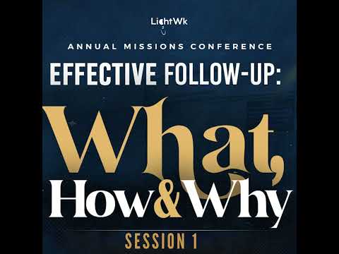 Annual Missions Conference (Session 1) : What is Follow-up?