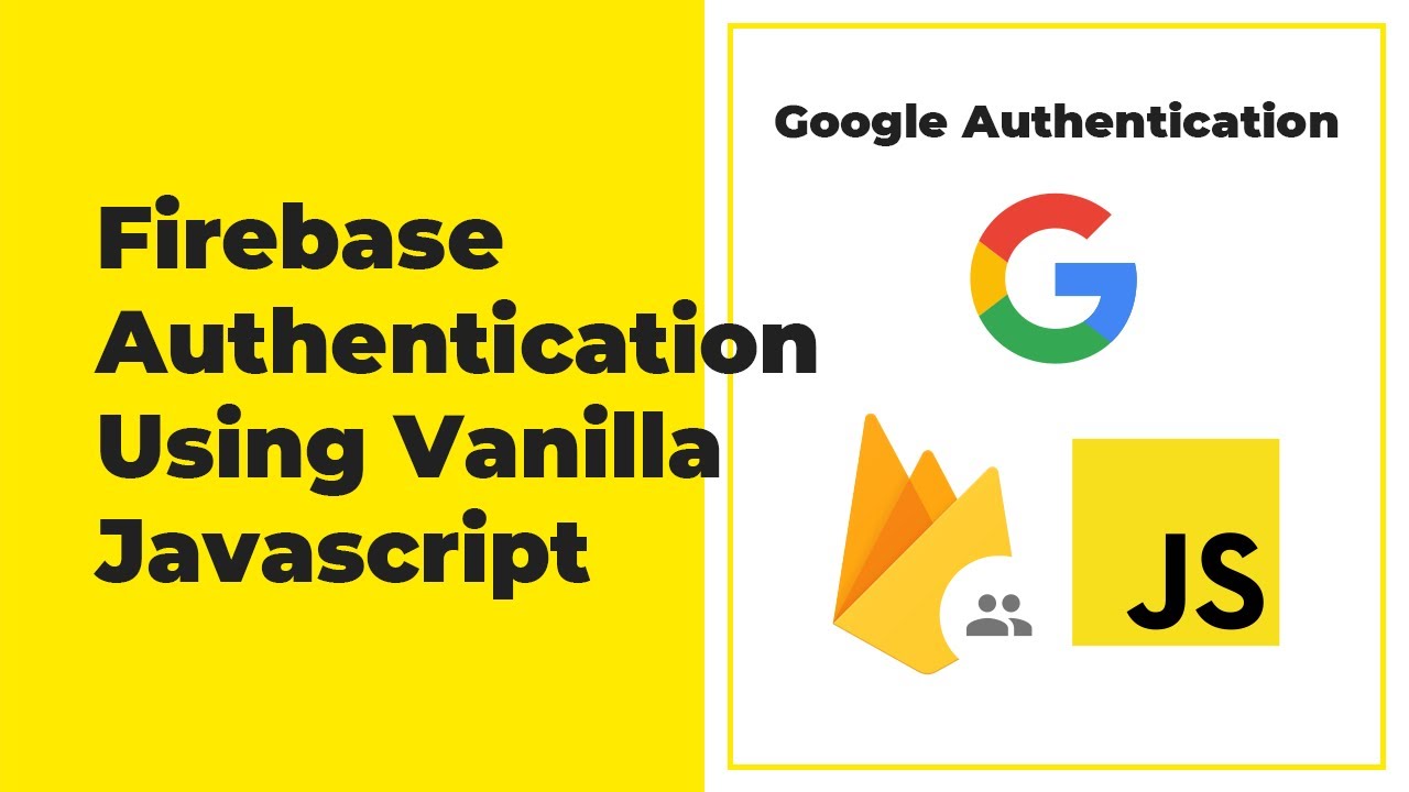Firebase Authentication For Web (Javascript) - Google Authentication