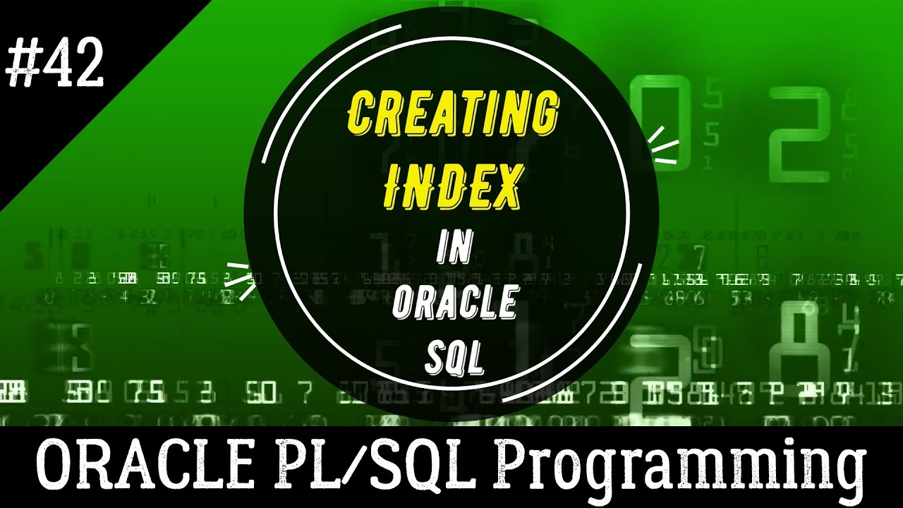 42 | CREATING INDEX in Oracle SQL | Oracle PL/SQL Programming