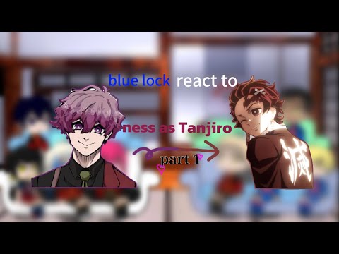 Blue lock react to ness as Tanjiro komado (part 1/2)