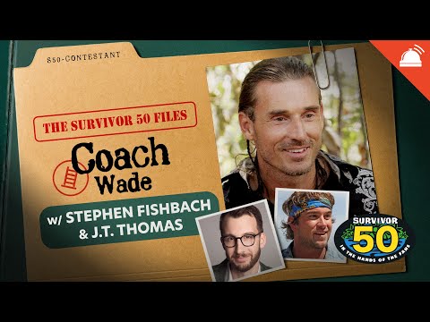 JT Thomas & Stephen Fishbach Talk Coach Wade | The Survivor 50 Files