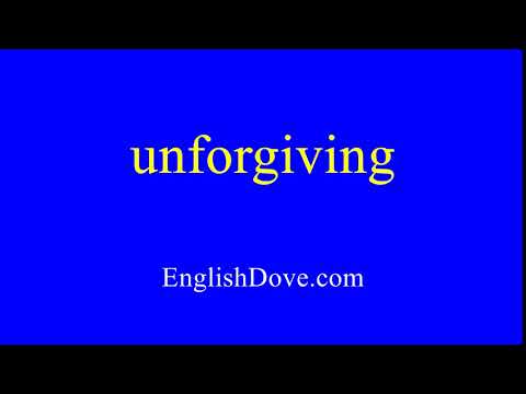 How to pronounce unforgiving in American English.