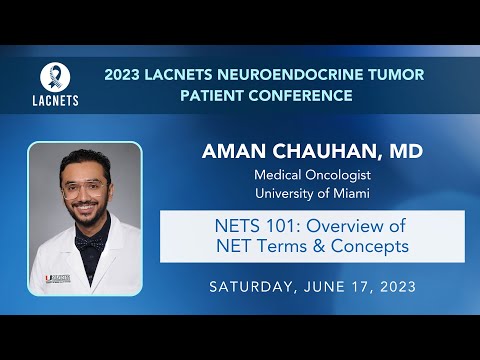 NETS 101: Overview of NET Terms & Concepts • Dr. Aman Chauhan • 2023 LACNETS Patient Conference