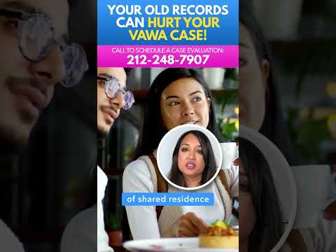 Your Old Records Can HURT Your VAWA Case!