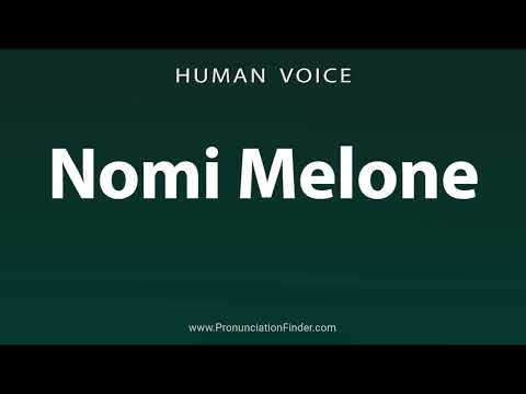 How To Pronounce Nomi Melone