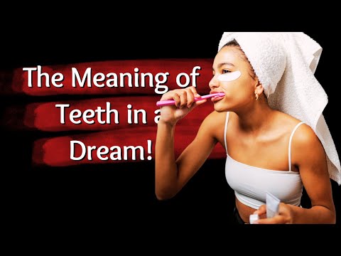 The Meaning of Teeth in a Dream!