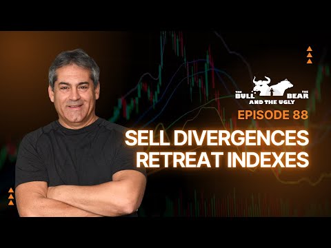 The Bull, The Bear, and The Ugly - Ep. 88: Sell Divergences Retreat Indexes