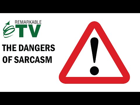 The Dangers of Sarcasm - Remarkable TV
