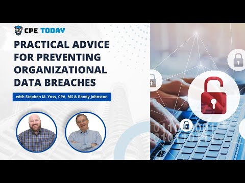 Practical Advice for Preventing Organizational Data Breaches | Earn CPE Credits!