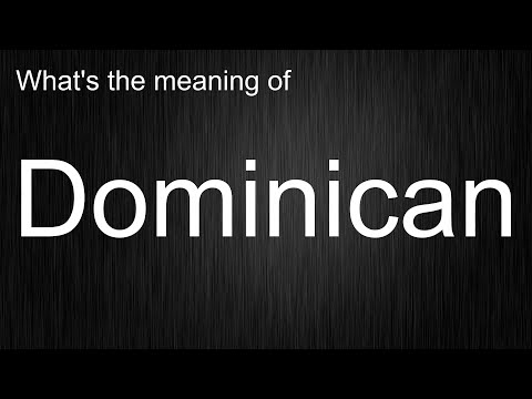 What's the meaning of "Dominican", How to pronounce Dominican?