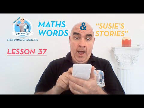 Lesson 37–Maths Words & 'Susie's Stories' ( #sirlinkalottime #spelling )