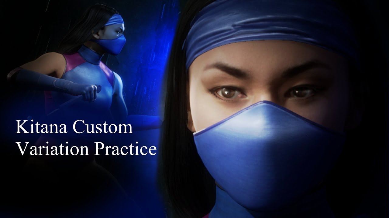 Kitana Custom Variations Practice