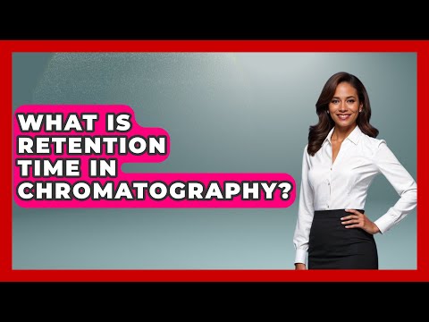 What Is Retention Time In Chromatography? - Chemistry For Everyone