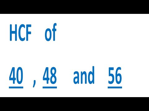 HCF of 40 , 48 and 56