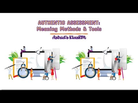 AUTHENTIC ASSESSMENT: Meaning, Methods and Tools// Astrids KlasRM
