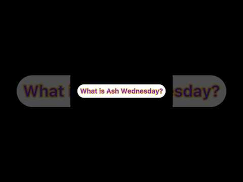 Ash Wednesday, 5 March 2025 | Beginning of Lent | Significance of Ash Wednesday