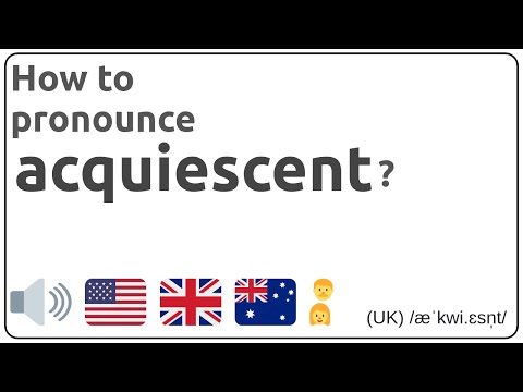 How to pronounce acquiescent in english?