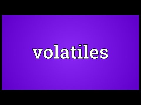 Volatiles Meaning