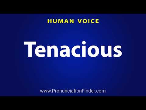 How To Pronounce Tenacious