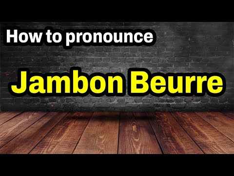 Jambon Beurre Pronunciation | How To Pronounce Jambon Beurre