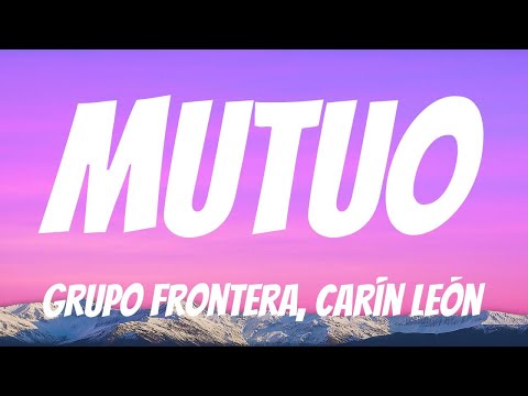 Grupo Frontera, Carín León - Mutuo (Lyrics English & Spanish)