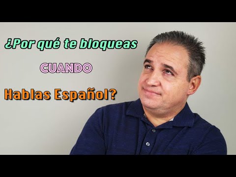 Why do I BLOCK when SPEAKING Spanish❓¿Por qué me BLOQUEO cuando HABLO español?