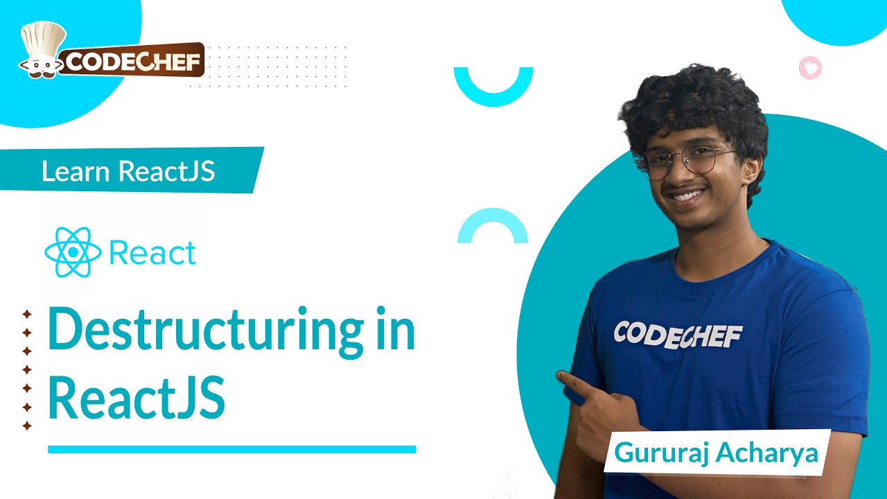 Destructuring in ReactJS | Learn ReactJS | CodeChef Learn Series