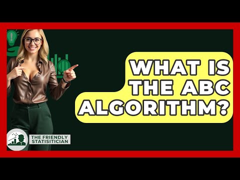 What Is The ABC Algorithm? - The Friendly Statistician