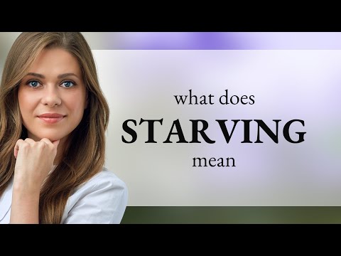 Starving | STARVING definition