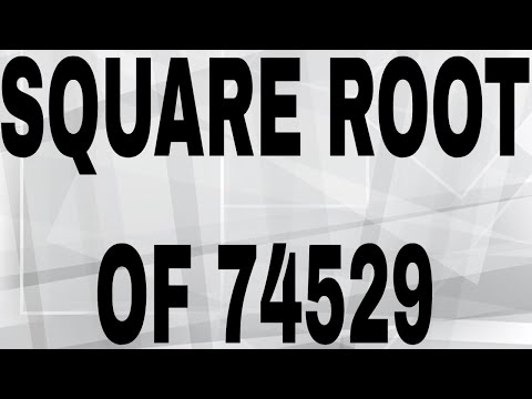 SQUARE ROOT OF 74529