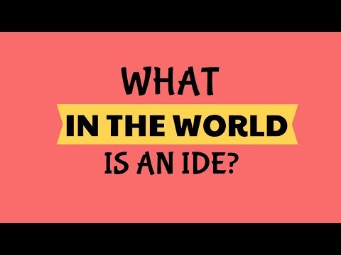 What in the World is an IDE?