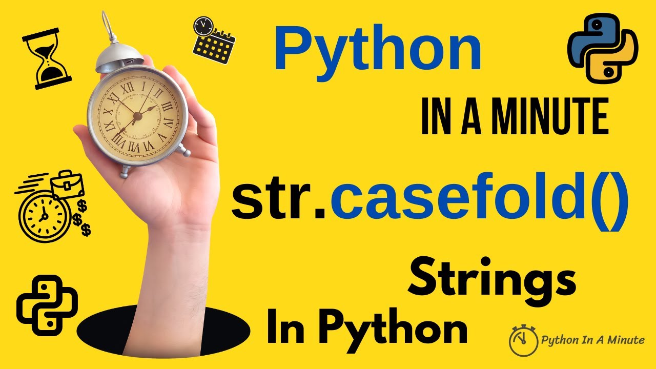 str.casefold() - Case Insensitive String Matching in Python