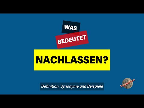 Was bedeutet 'nachlassen'? | Definition, Synonyme und Beispiele