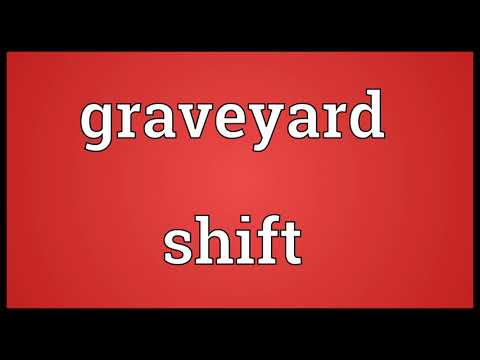 Graveyard shift Meaning